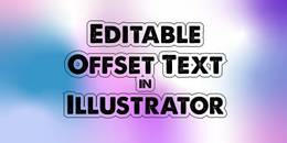 5 Simple Steps To Create Editable Offset Text In Adobe Illustrator